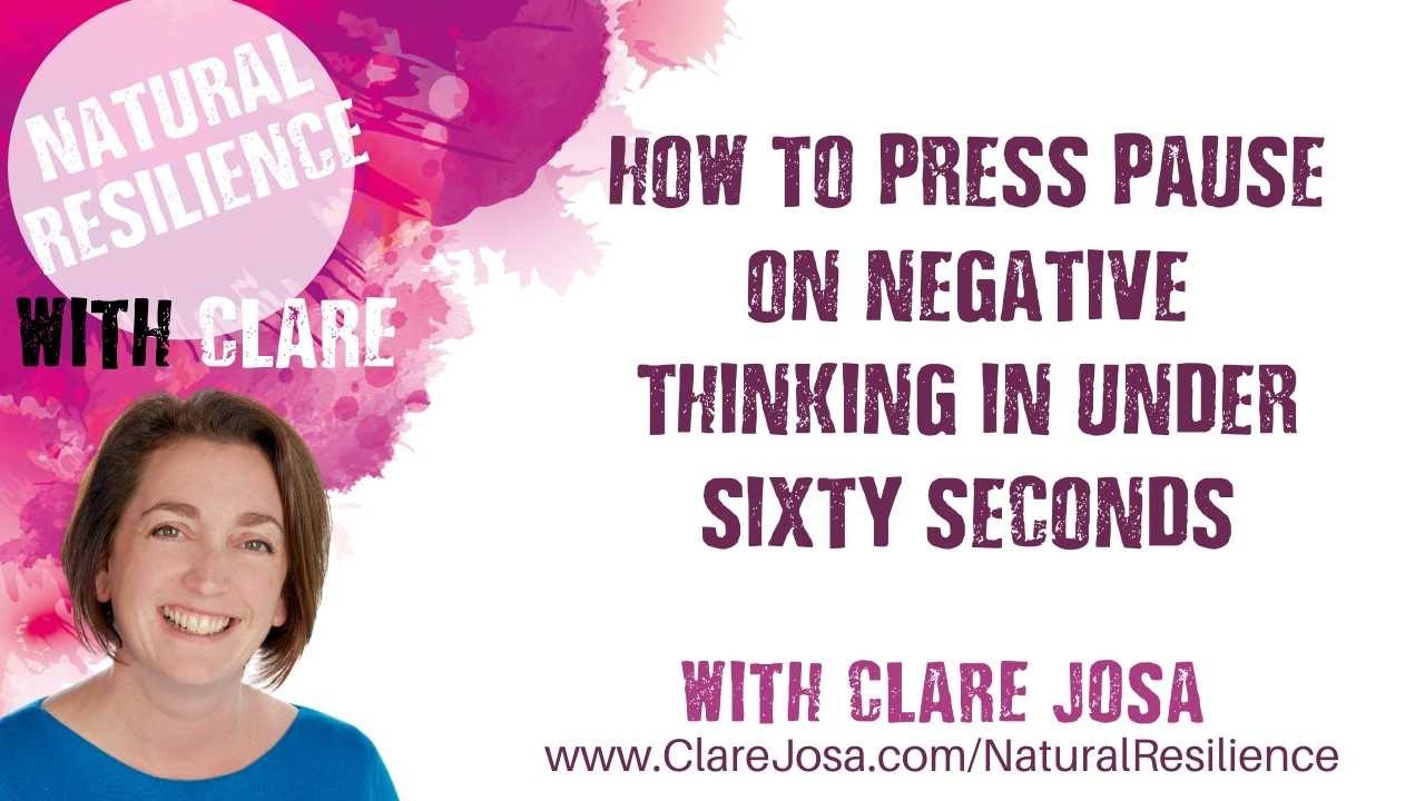 How To Press Pause On Negative Thinking In Under Sixty Seconds #StaySaneWithClare