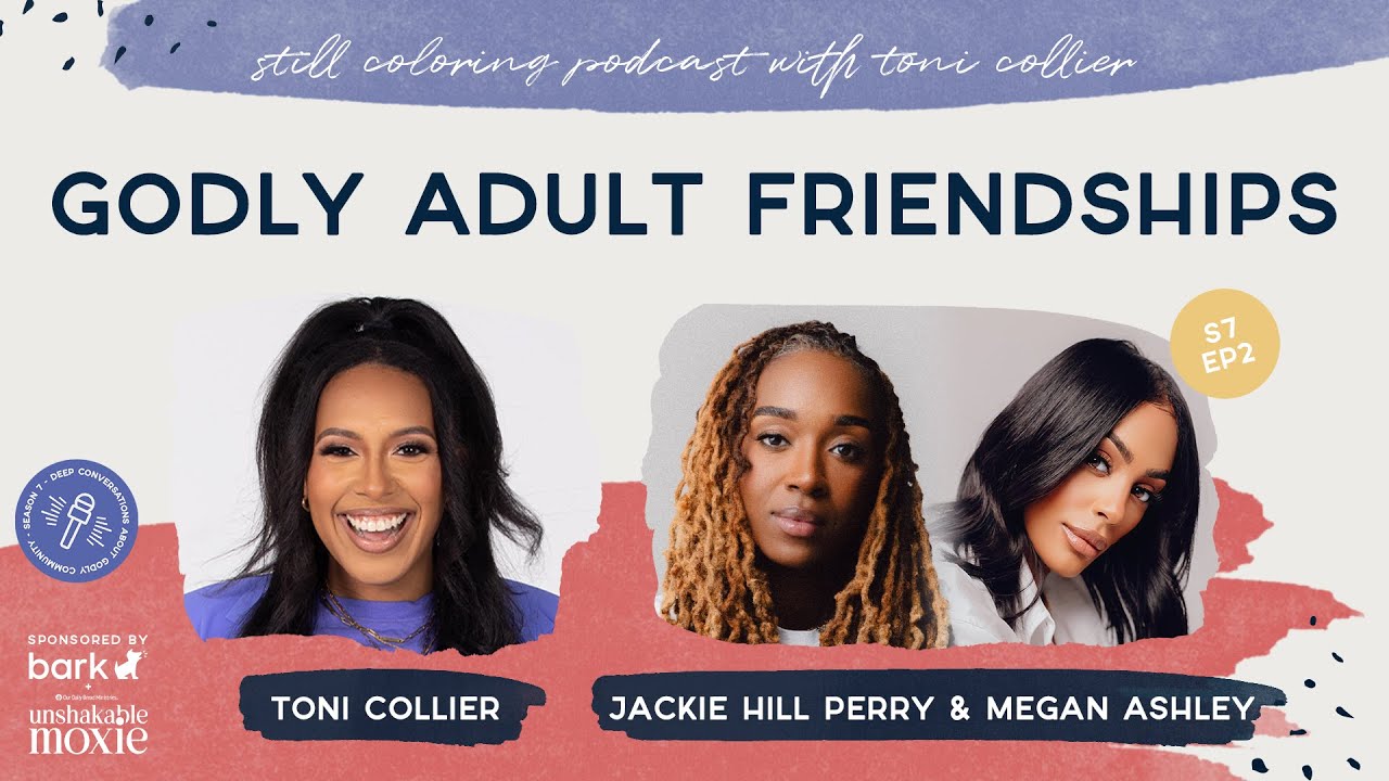 Godly Adult Friendships with Jackie Hill Perry and Megan Ashley | Still Coloring Podcast