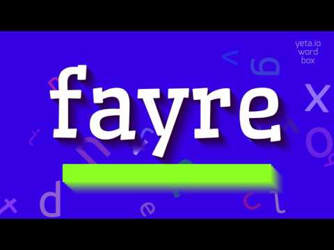FAYRE - HOW TO PRONOUNCE IT?