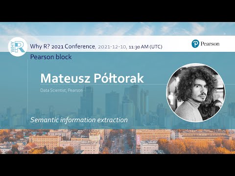Why R? 2021 | Pearson | Semantic information extraction