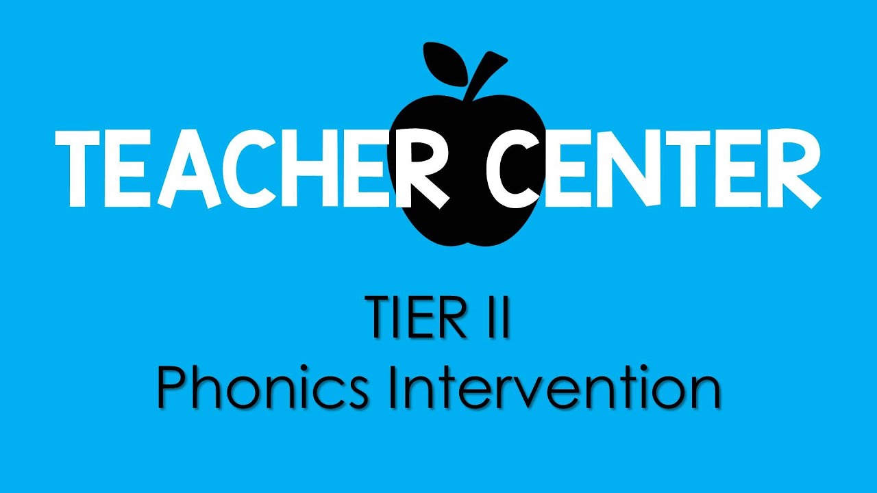 Teacher Center: Tier II Phonics Intervention