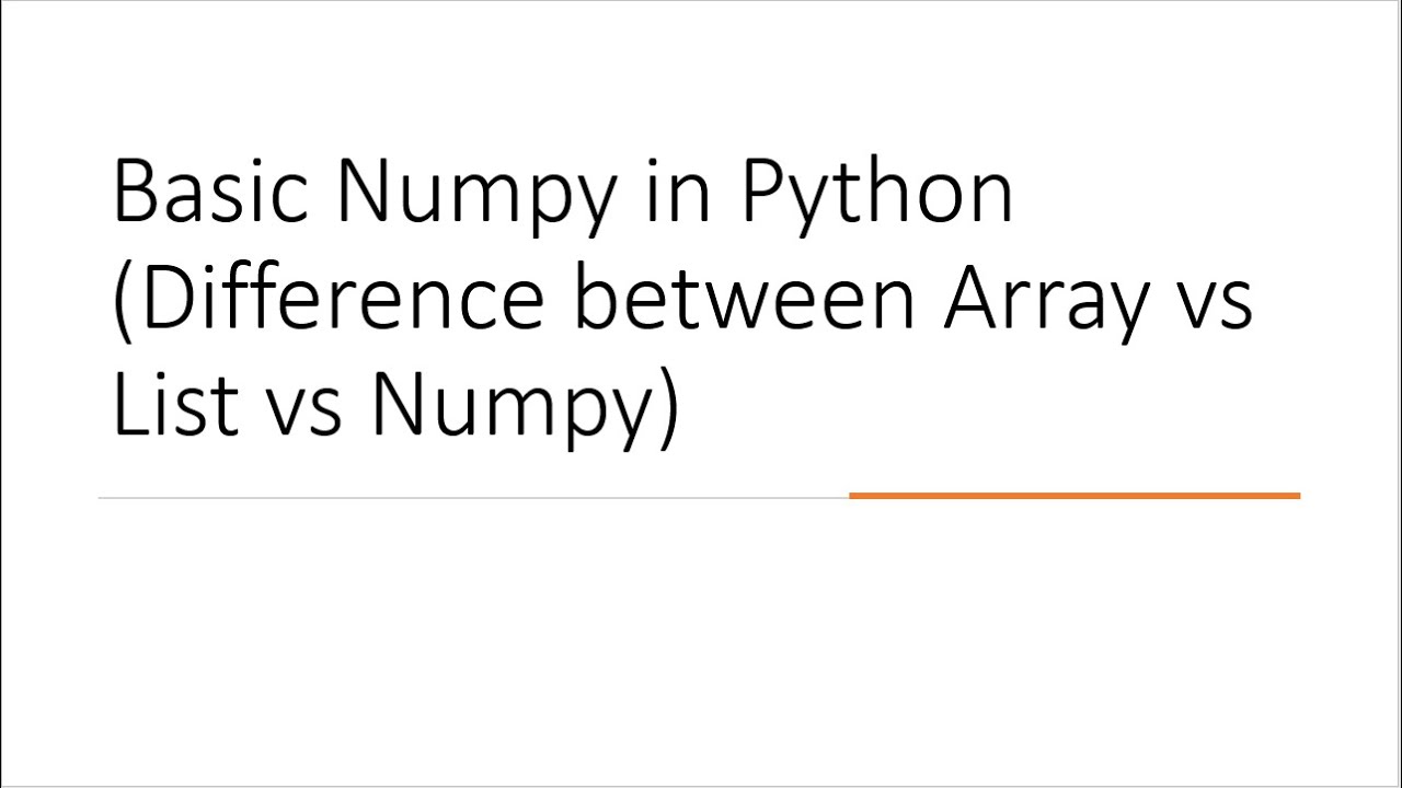 Basic Numpy in Python (Difference between Array vs List vs Numpy)