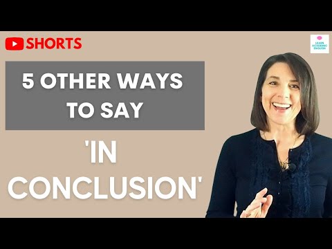 5 Other Ways to Say In Conclusion at End of Essay or End of Paragraph