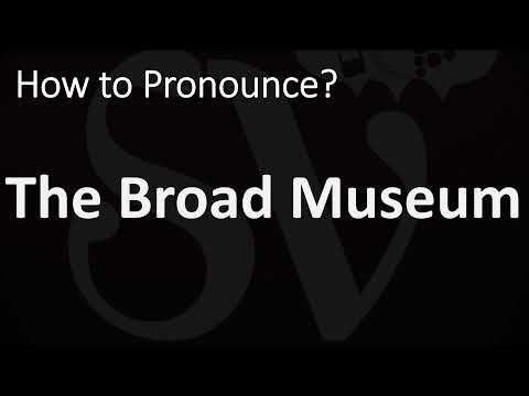 How to Pronounce The Broad Museum? (CORRECTLY)