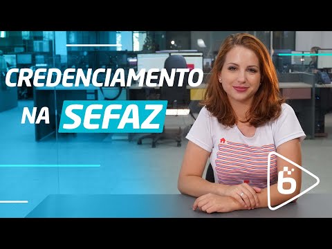 Credenciamento na SEFAZ: você precisa disso para poder emitir NF-e, CT-e e MDF-e