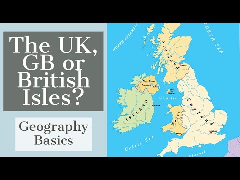 United Kingdom, Great Britain or British Isles? - GEOGRAPHY BASICS