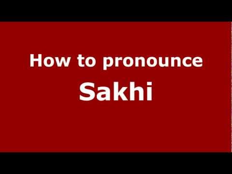 How to Pronounce Sakhi - PronounceNames.com