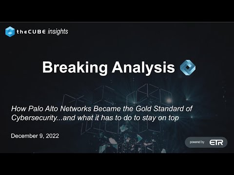 Breaking Analysis: How Palo Alto Networks Became the Gold Standard of Cybersecurity