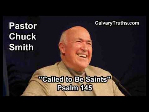 Called to Be Saints, Psalm 145 - Pastor Chuck Smith - Topical Bible Study