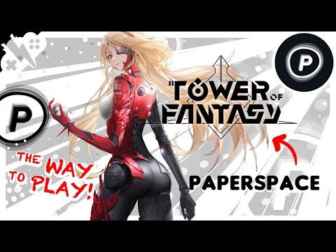 TOWER of FANTASY on PAPERSPACE Cloud Gaming | RTX A4000