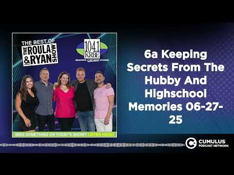 6a Keeping Secrets From The Hubby And Highschool Memories 06-27-25 | Best of The Roula & Ryan...