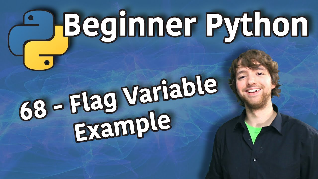 Beginner Python Tutorial 68 - Flag Variable Example