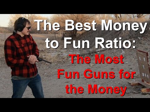 The Most Fun Guns for the Money: The Best Money to Fun Ratios