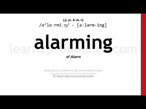 Pronunciation of Alarming | Definition of Alarming