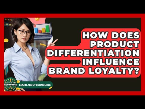 How Does Product Differentiation Influence Brand Loyalty? - Learn About Economics