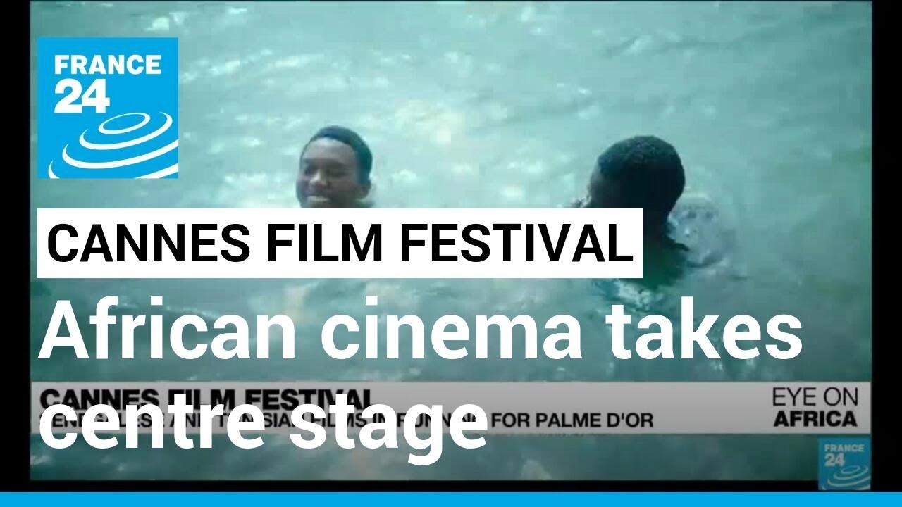 Cannes: African cinema in spotlight as Senegalese, Tunisian films in Palm d'Or running • FRANCE 24