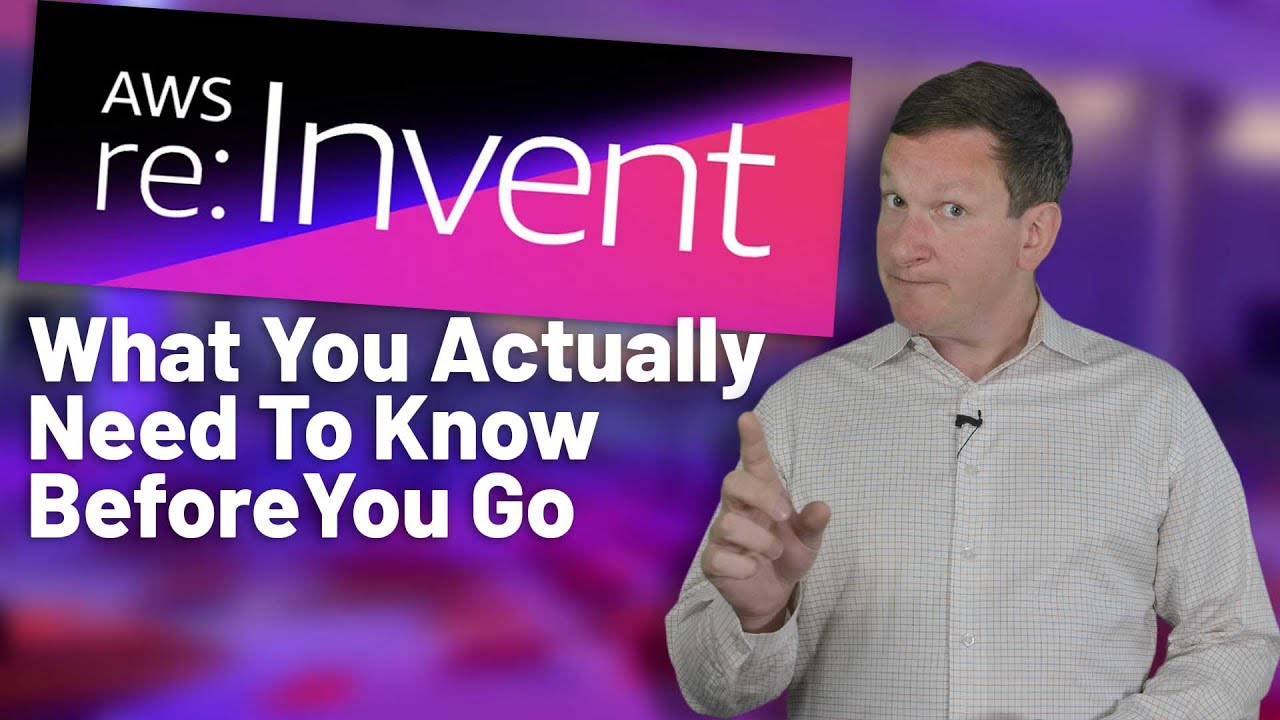AWS re:Invent: What You Actually Need To Know Before You Go