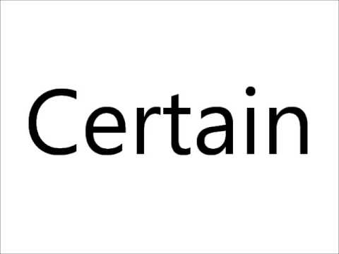 How to Pronounce Certain