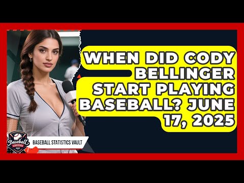 When Did Cody Bellinger Start Playing Baseball? June 17, 2025 | Baseball Statistics Vault News