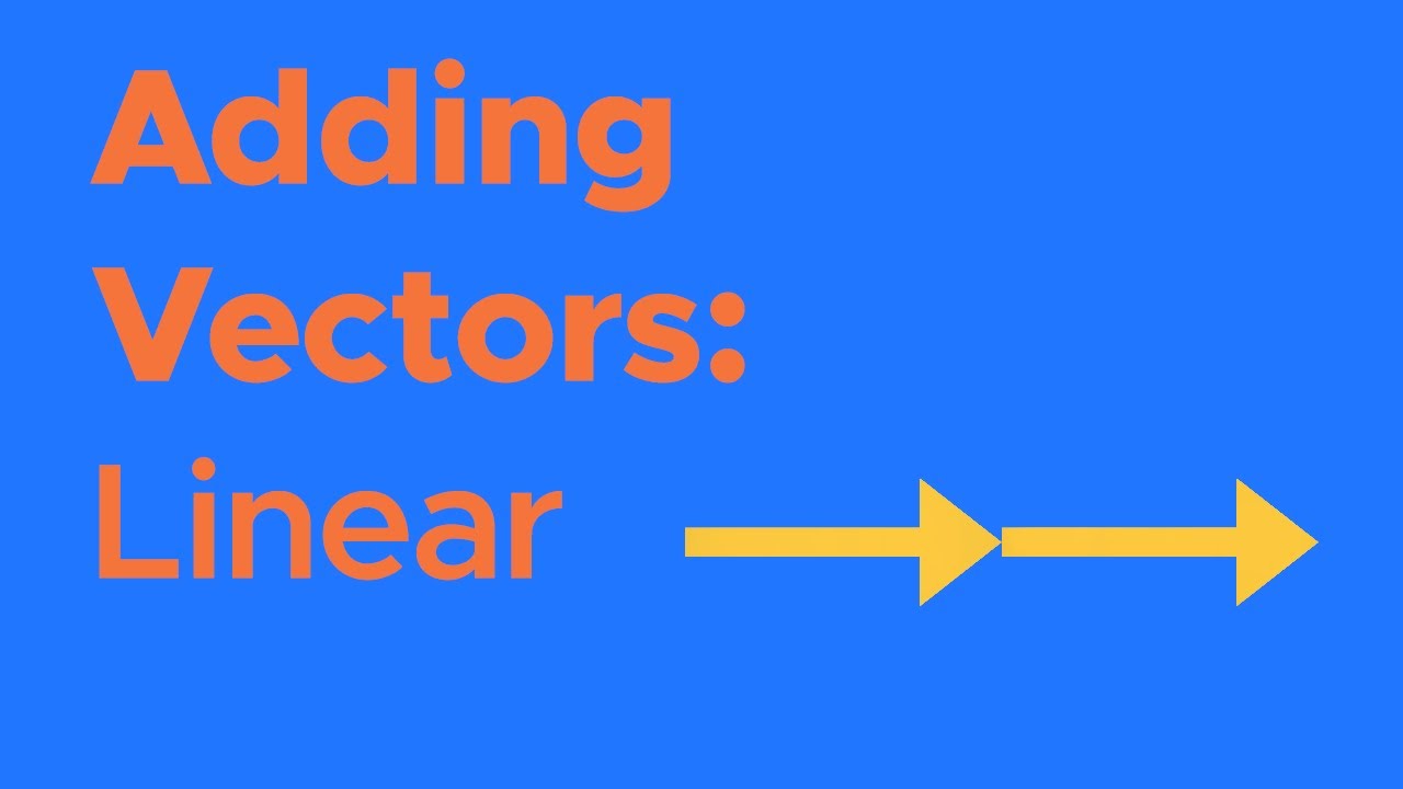 How to Add Vectors (Linear/1D)