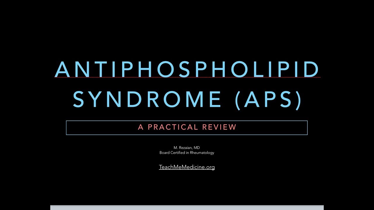 Antiphospholipid Syndrome (APS): A Practical Review