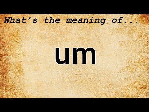 Um Meaning : Definition of Um