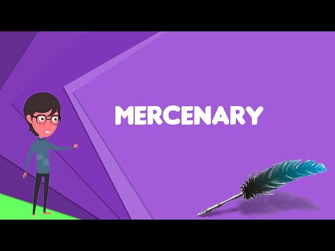 What is Mercenary? Explain Mercenary, Define Mercenary, Meaning of Mercenary