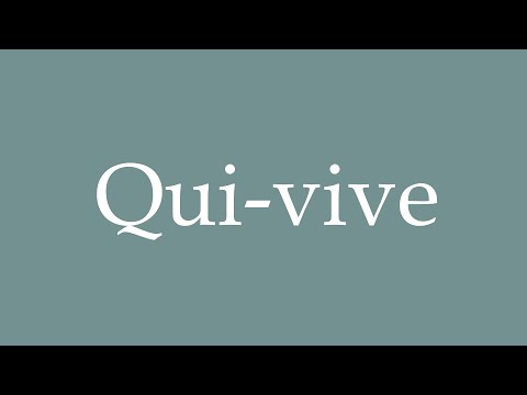 How to Pronounce ''Qui-vive'' (Who lives) Correctly in French