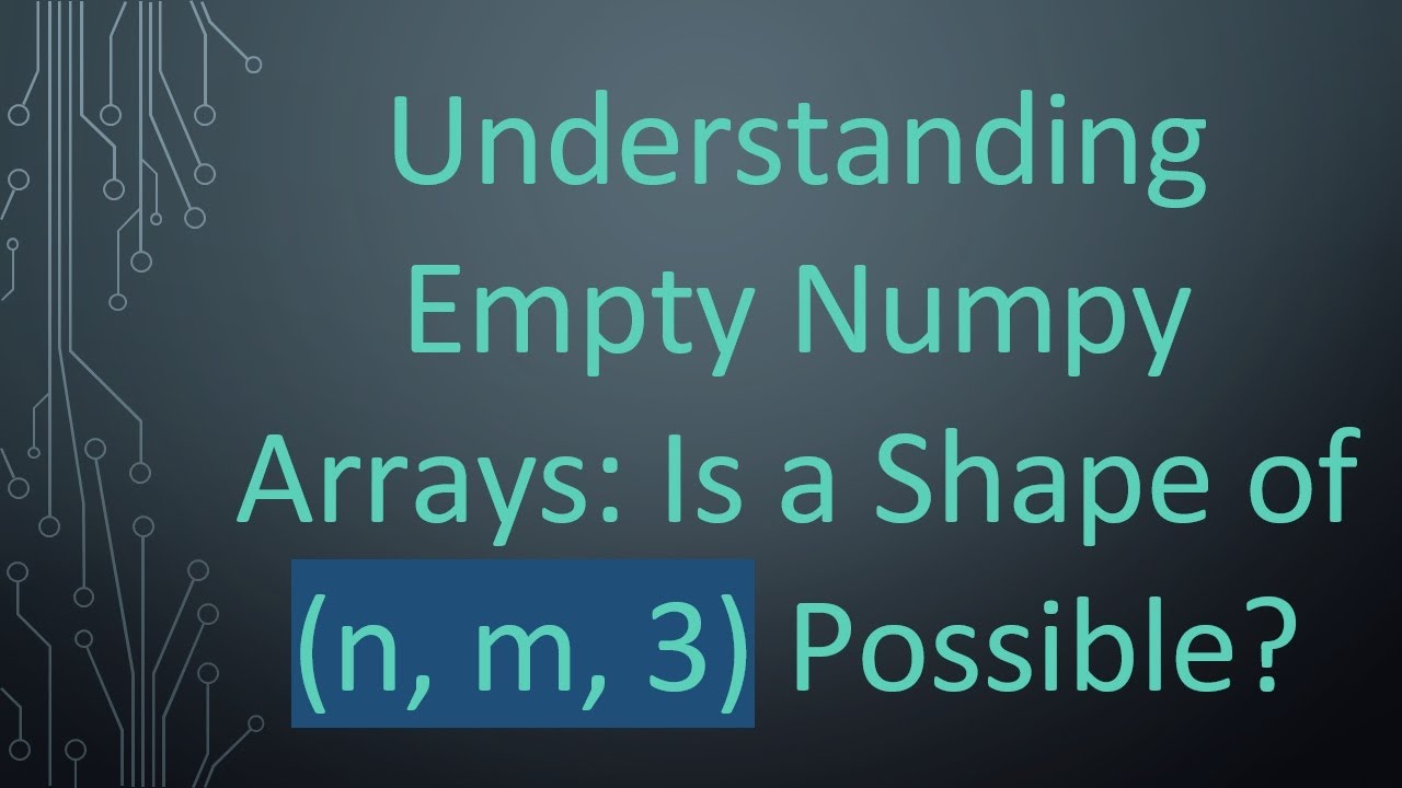 Understanding Empty Numpy Arrays: Is a Shape of (n, m, 3) Possible?