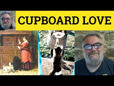 🔵 Cupboard Love Meaning - Cupboard Love Examples - Cupboard Love Definition- UK Idioms Cupboard Love