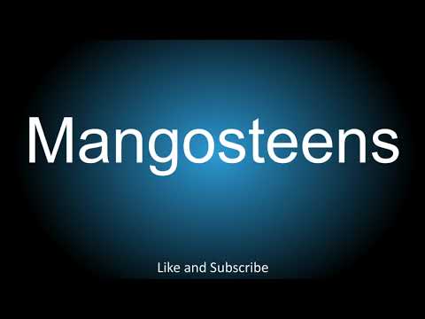 How to correctly pronounce - Mangosteens.