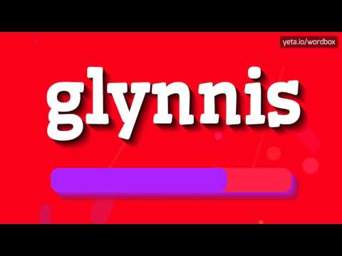 GLYNNIS - HOW TO PRONOUNCE IT!?