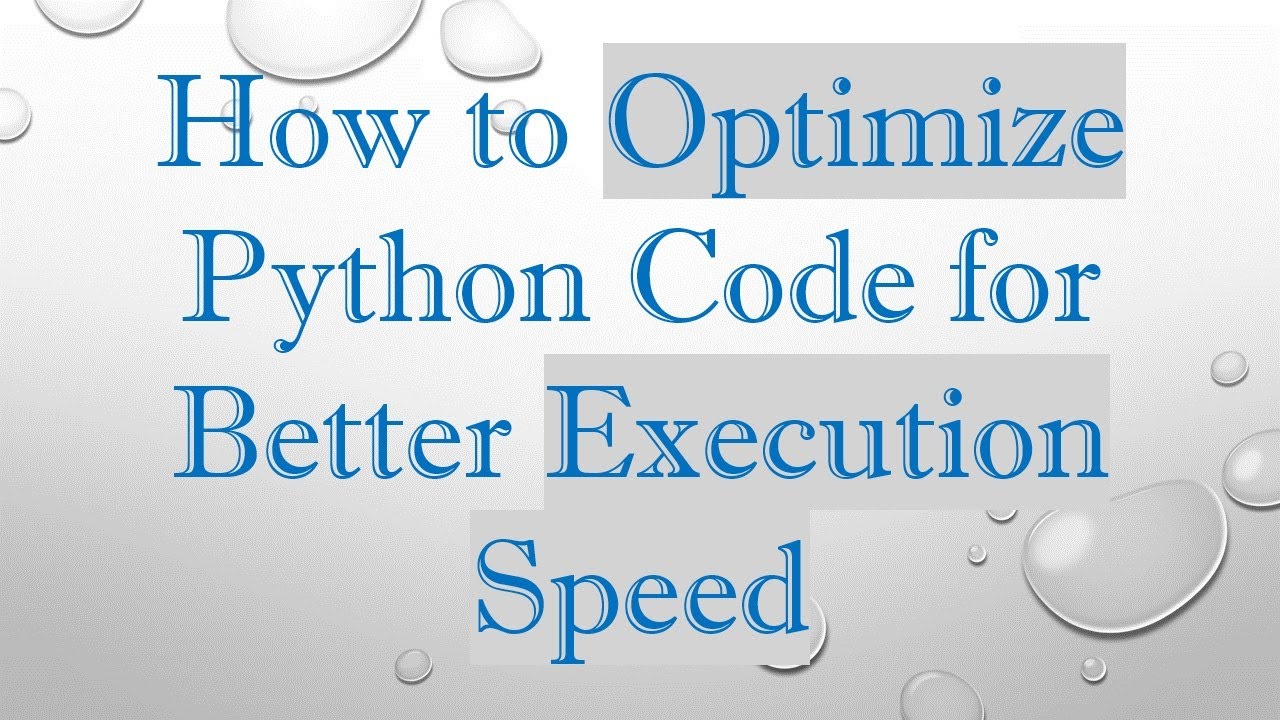 How to Optimize Python Code for Better Execution Speed