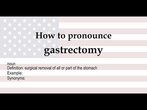 How to pronounce 'gastrectomy' + meaning