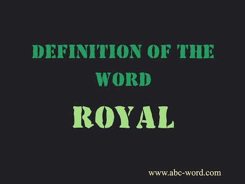 Definition of the word "Royal"