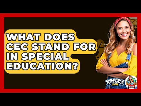 What Does CEC Stand For In Special Education? - Childhood Education Zone