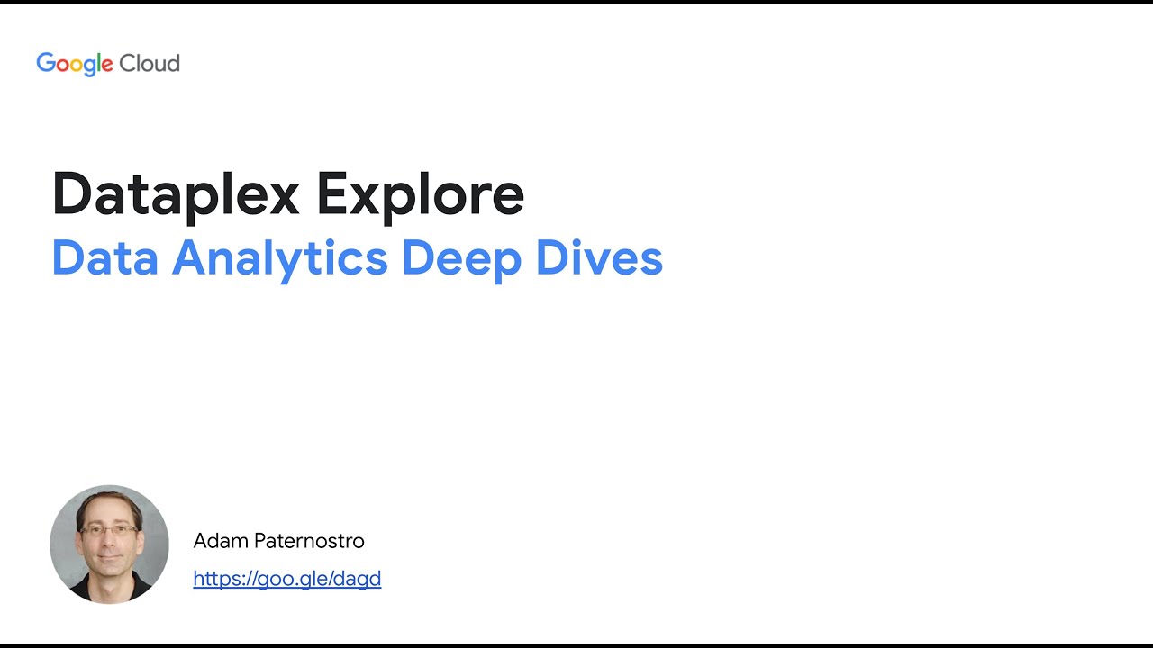 Data Analytics Deep Dives - Dataplex Explore