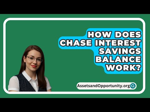 How Does Chase Interest Savings Balance Work? - AssetsandOpportunity.org
