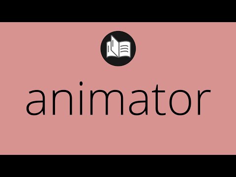 What ANIMATOR means • Meaning of ANIMATOR • animator MEANING • animator DEFINITION