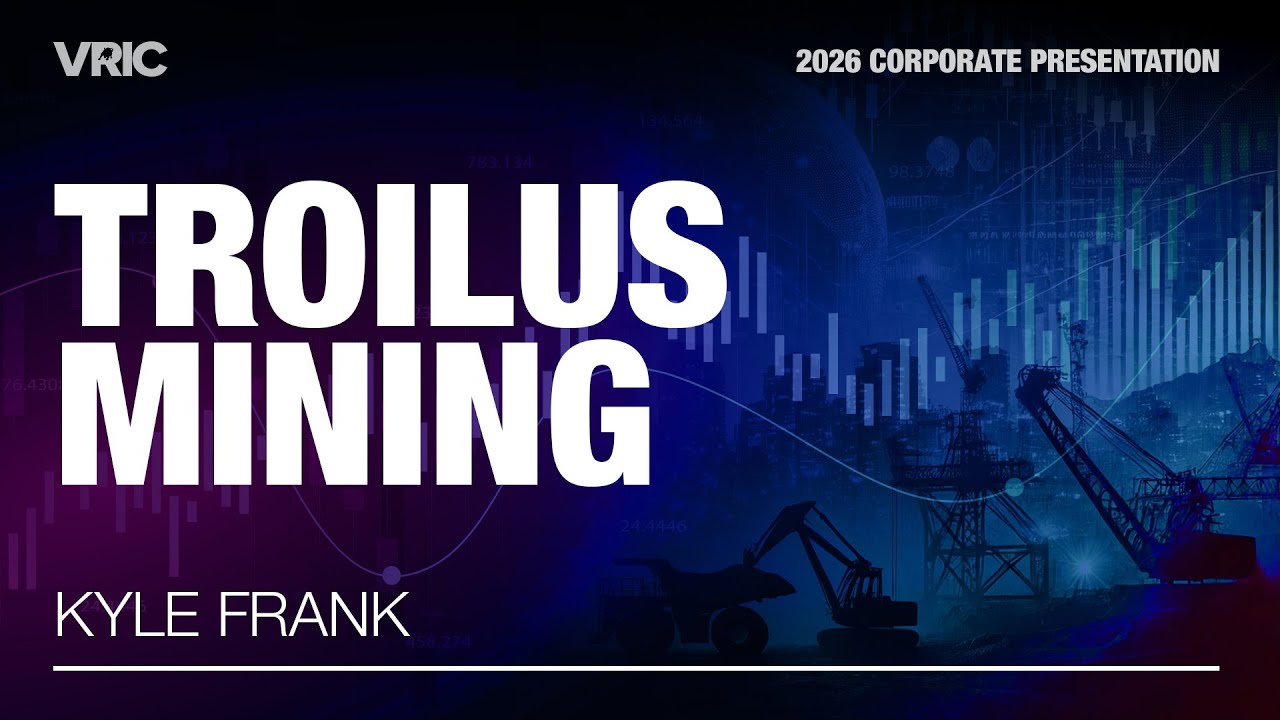 Troilus Mining Corporate Presentation | VRIC 2026