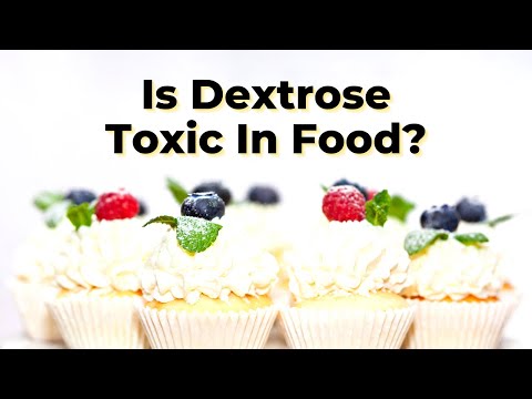 Is Dextrose Toxic In Food? - TWFL