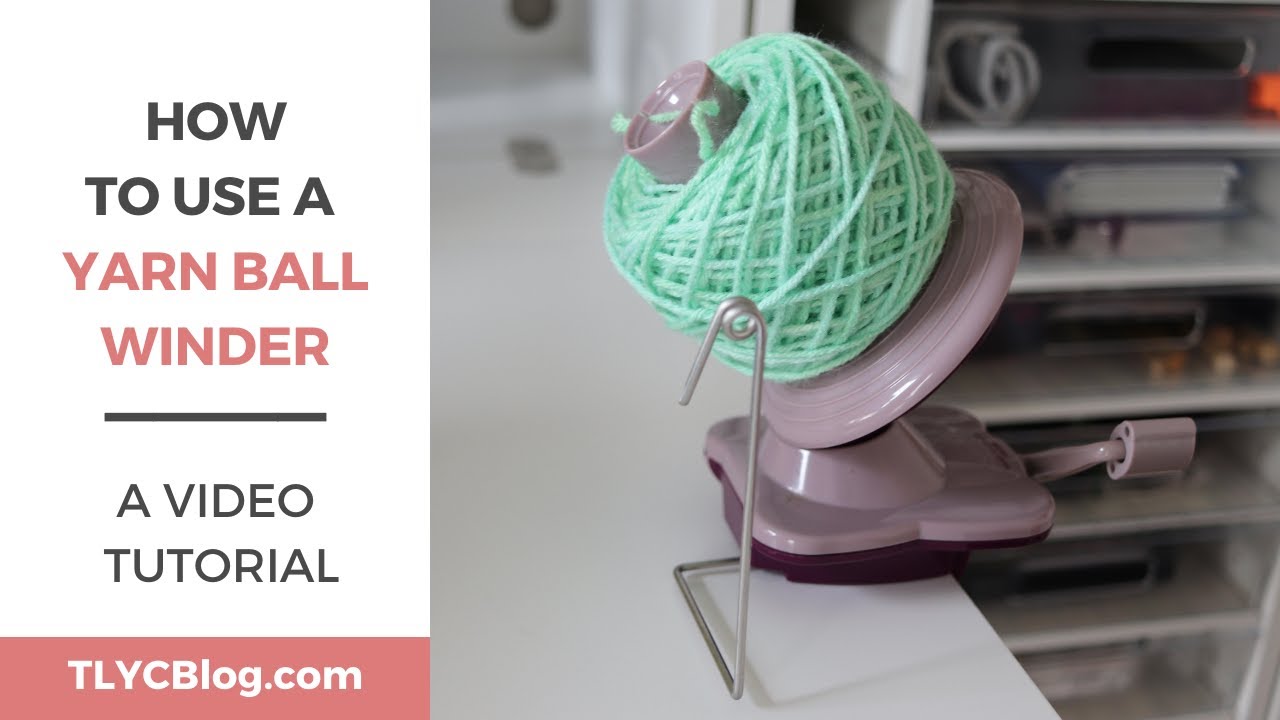 How to Use a YARN BALL WINDER [Step-By-Step Instructions and My Favorite Tips]