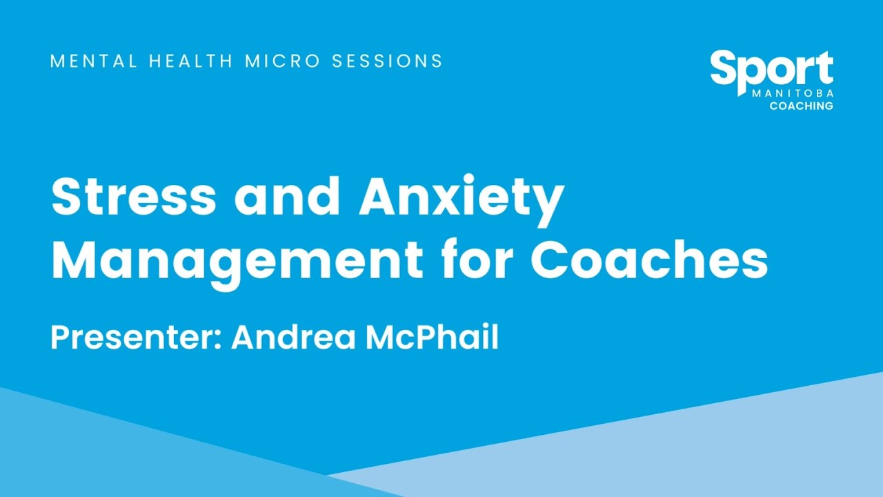 Stress and Anxiety Management for Coaches - Mental Health Micro Sessions