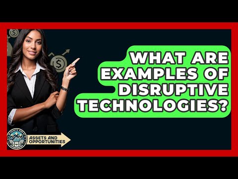 What Are Examples Of Disruptive Technologies? - AssetsandOpportunity.org
