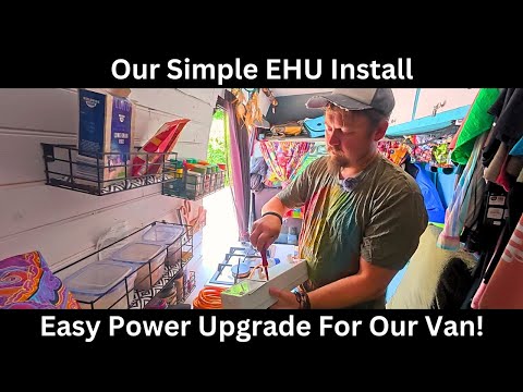 Our Simple EHU Install | Easy Power Upgrade For Our Van Home | NOT A TUTORIAL