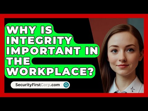 Why Is Integrity Important In The Workplace? - SecurityFirstCorp.com