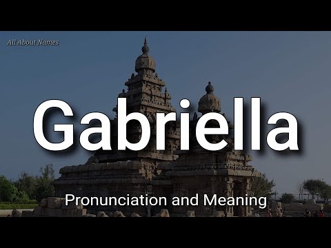 Gabriella - Pronunciation and Meaning