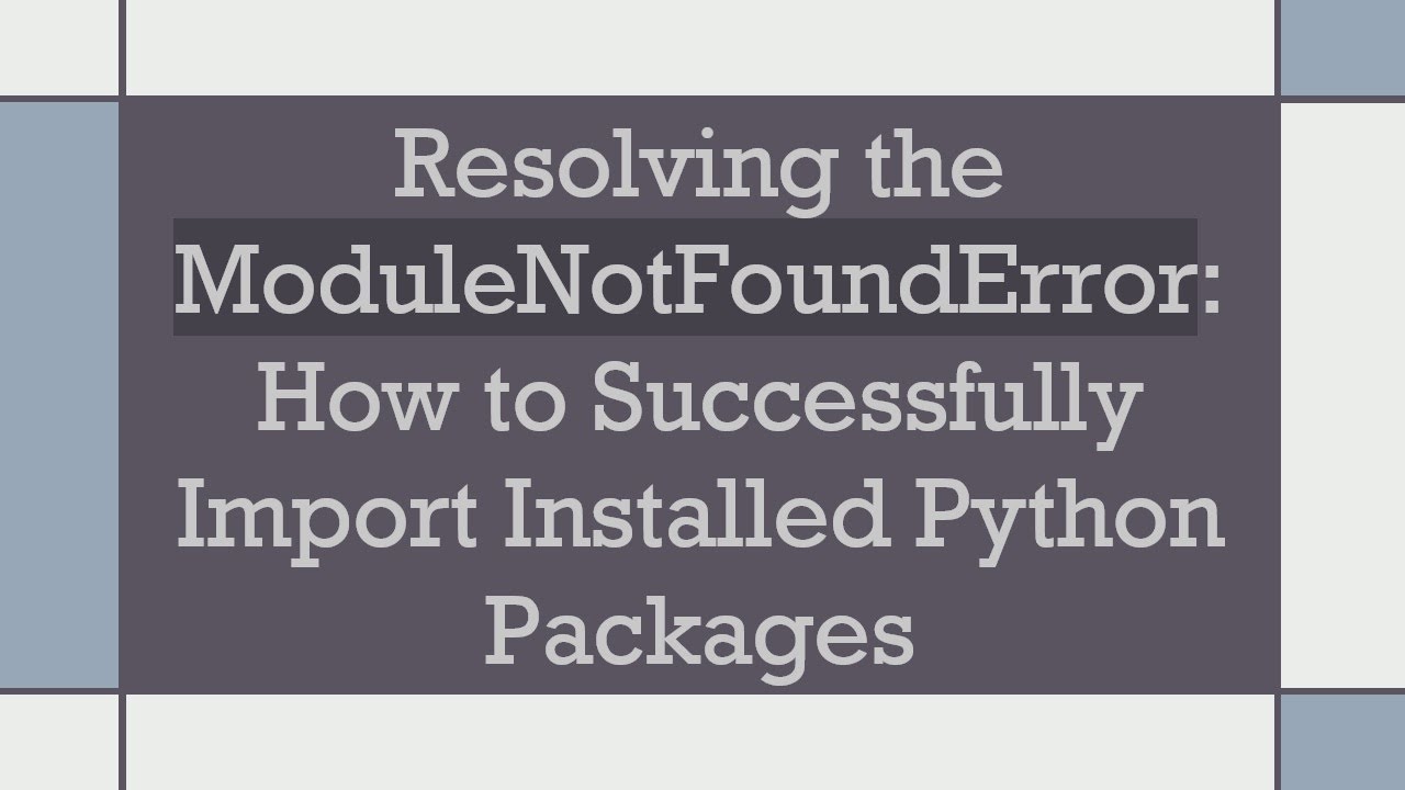 Resolving the ModuleNotFoundError: How to Successfully Import Installed Python Packages