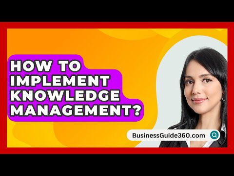 How To Implement Knowledge Management? - BusinessGuide360.com