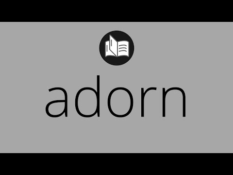 What ADORN means • Meaning of ADORN • adorn MEANING • adorn DEFINITION